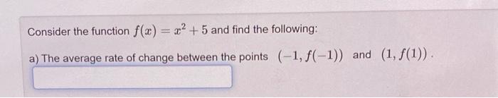 Solved Consider the function f(x)=x2+5 and find the | Chegg.com