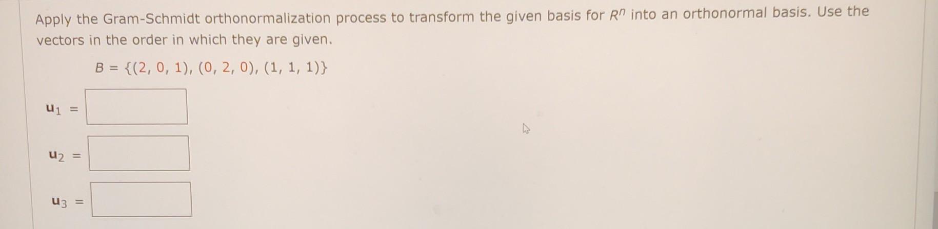 Solved Apply the Gram-Schmidt orthonormalization process to | Chegg.com
