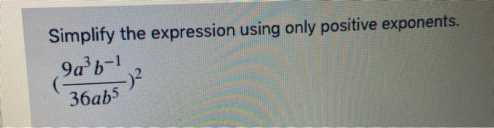 Solved Simplify the expression using only positive | Chegg.com