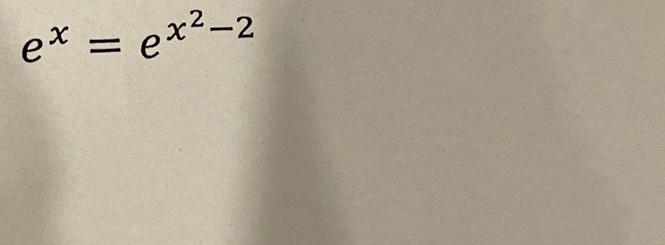 Solved ex=ex2-2 | Chegg.com