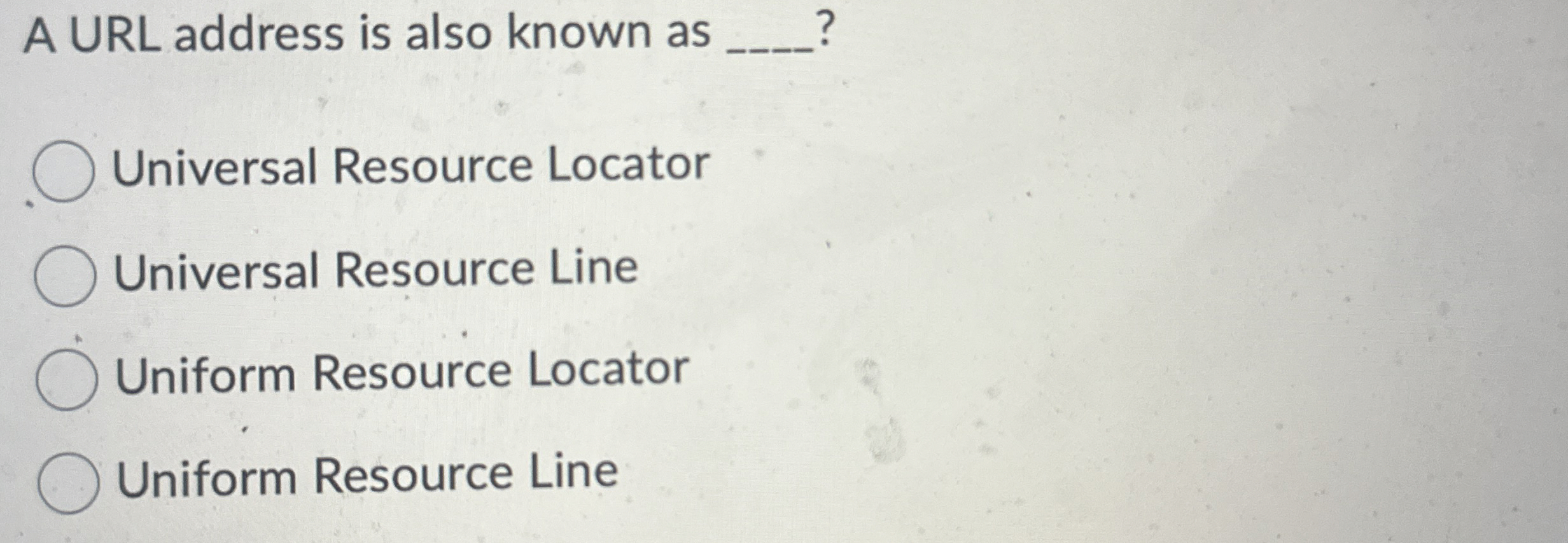 Solved A URL address is also known as q, ?Universal Resource | Chegg.com