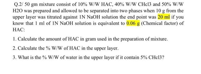 Solved Q.2/ 50 gm mixture consist of 10% W/W HAC, 40% W/W | Chegg.com