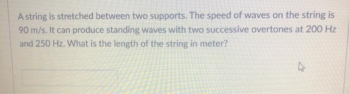 Solved A string is stretched between two supports. The speed | Chegg.com