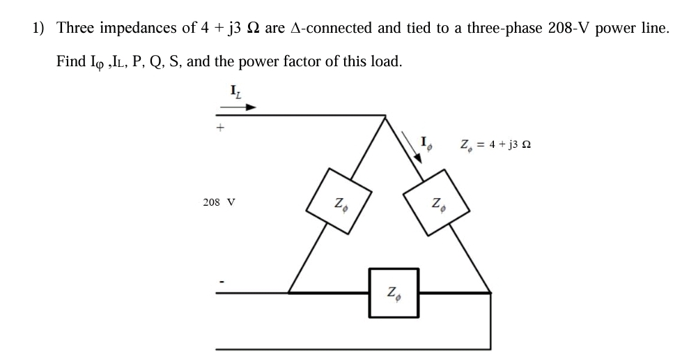 Solved Three impedances of 4+j3Ω ﻿are Δ-connected and tied | Chegg.com