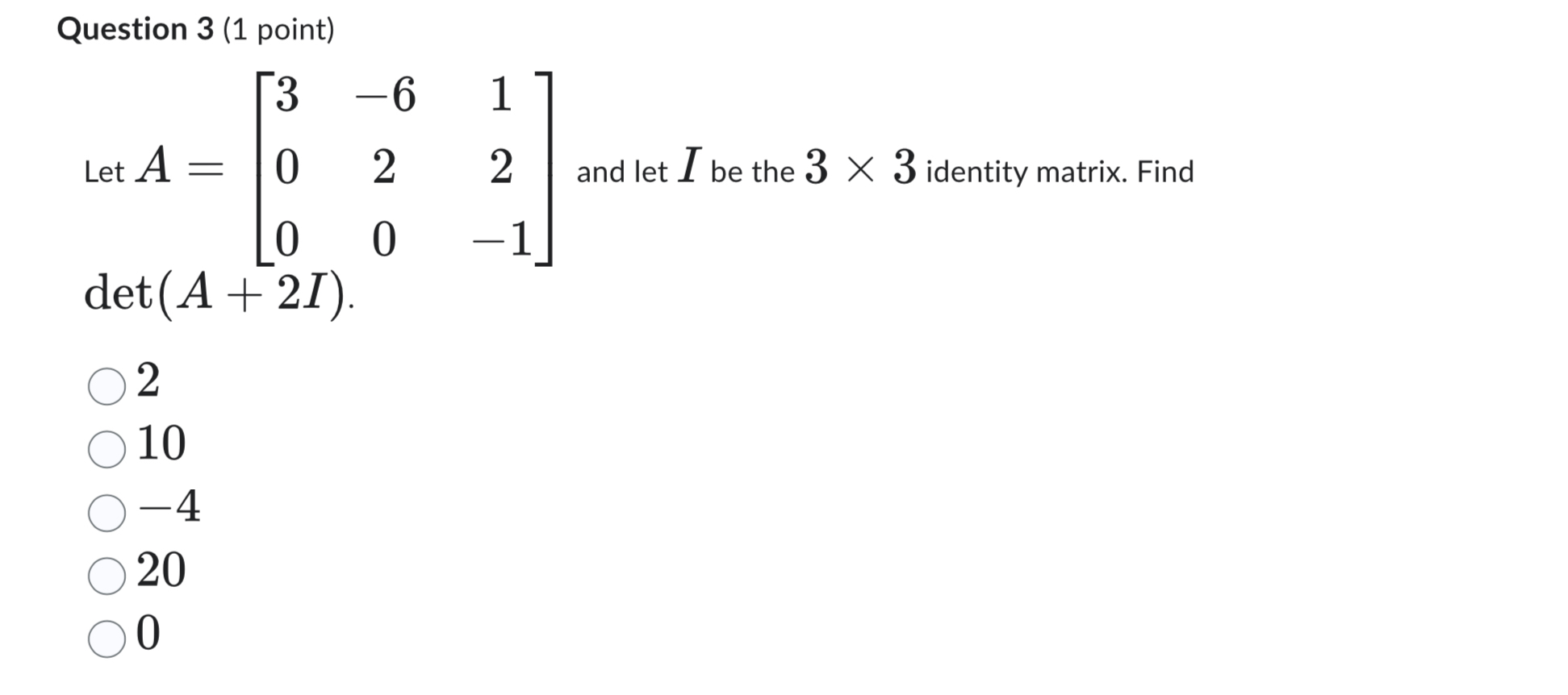 Solved Question 3 (1 ﻿point)Let A=[3-6102200-1] ﻿and let I | Chegg.com
