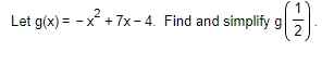 Solved Let g(x)=-x2+7x-4. ﻿Find and simplify g(12). | Chegg.com