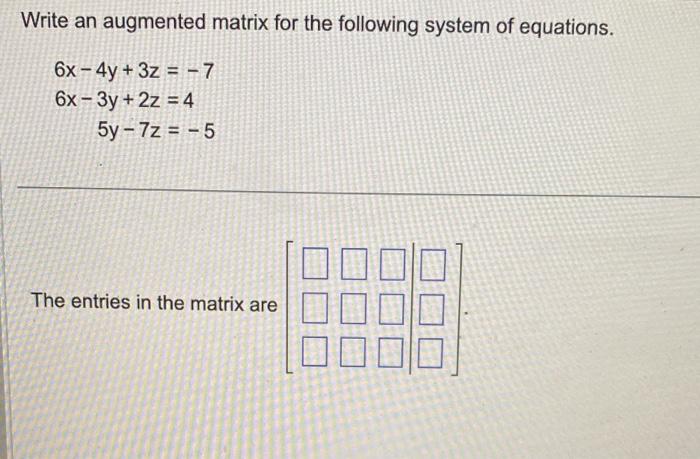 Solved Write an augmented matrix for the following system of | Chegg.com
