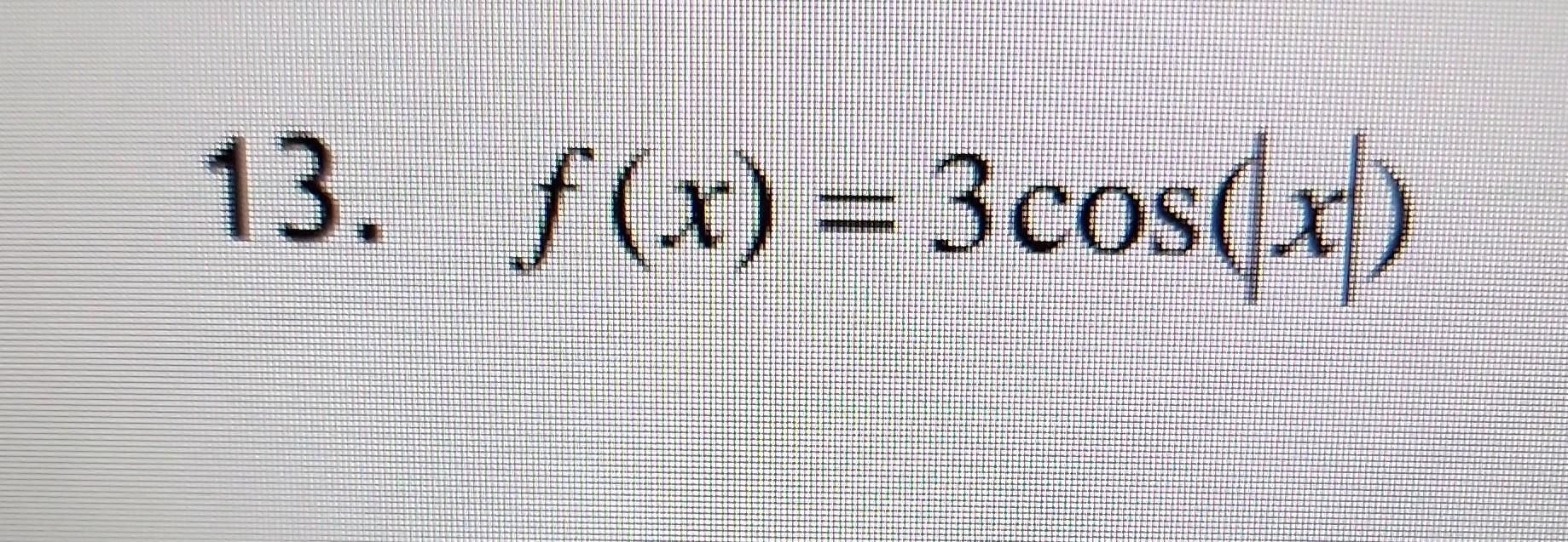 Solved f(x) = 3cos(|x|). Find all values for x for which the | Chegg.com