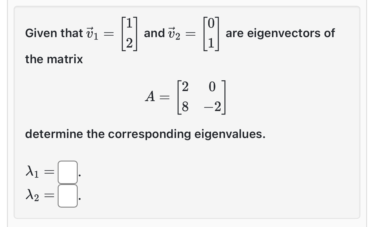 Solved Given that vec(v)1=[12] ﻿and vec(v)2=[01] ﻿are | Chegg.com