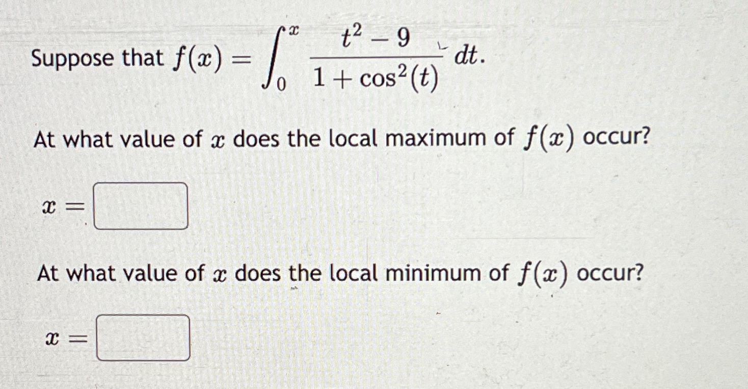 Solved Suppose that f(x)=∫0xt2-91+cos2(t)dtAt what value of | Chegg.com