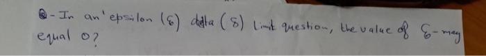 Solved Q- In an'epsilon ( ε ) deta ( 8 ) Lint question, the | Chegg.com