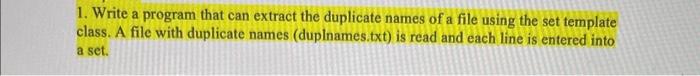 Solved 1. Write a program that can extract the duplicate | Chegg.com