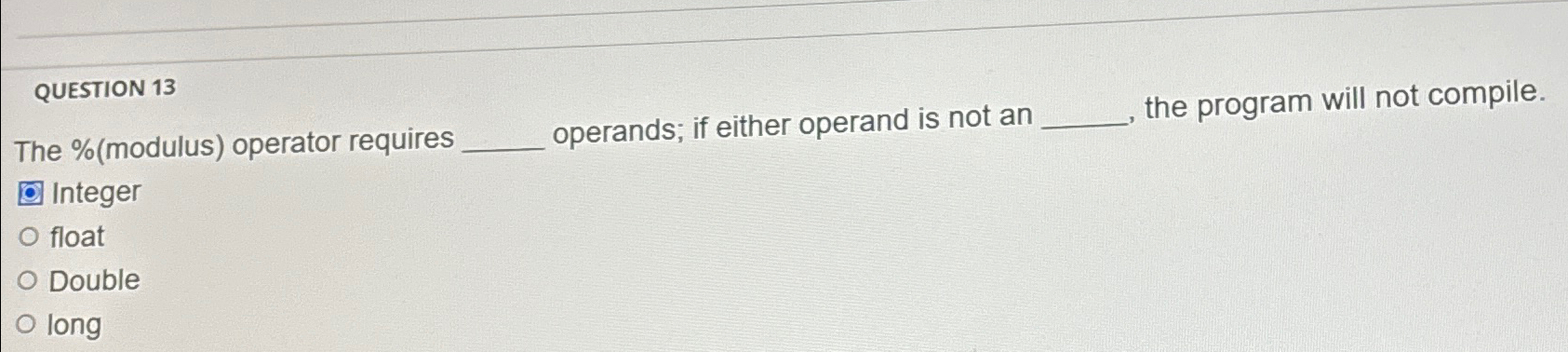 Solved QUESTION 13The % (modulus) ﻿operator requires | Chegg.com