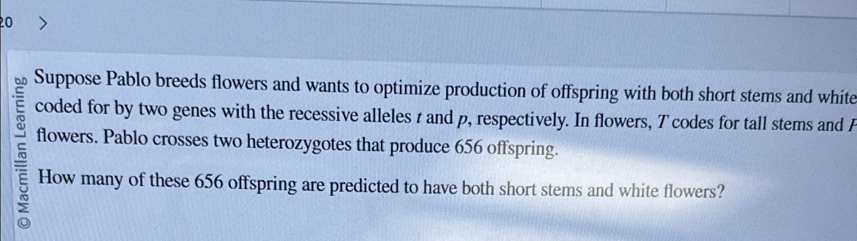 Solved Suppose Pablo breeds flowers and wants to optimize | Chegg.com