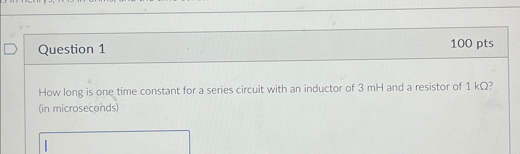 Solved Question 1100ptsHow long is one time constant for a | Chegg.com