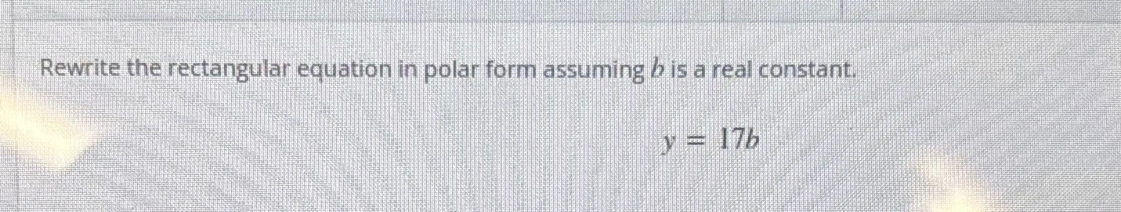 Solved Rewrite the rectangular equation in polar form | Chegg.com