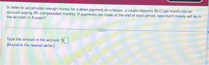 Solved In order to accumulate enough money for a down | Chegg.com