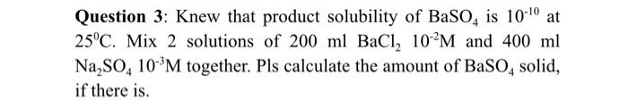 Solved Question 3: Knew that product solubility of BaSO4 is | Chegg.com