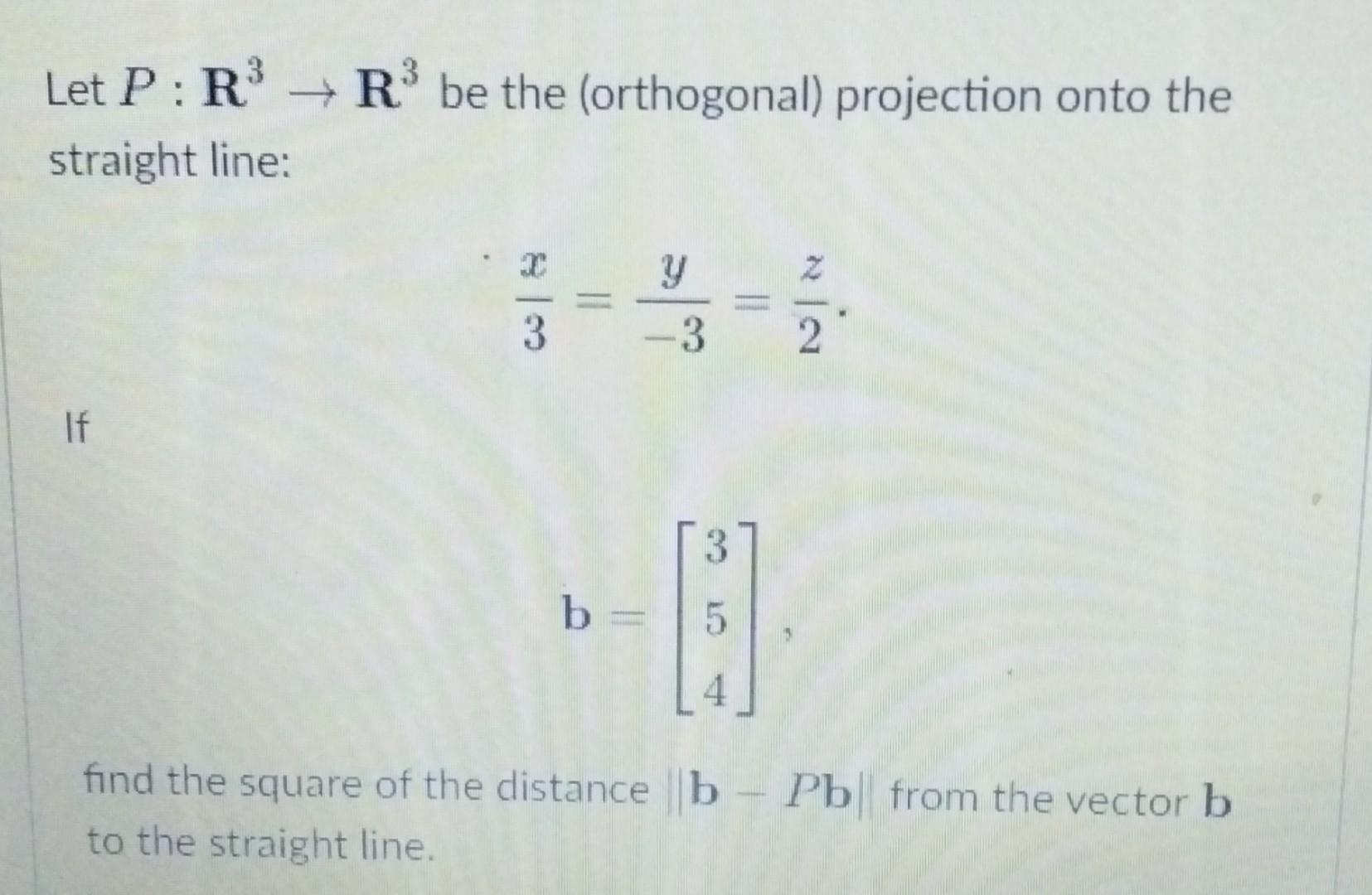 Solved Let P:R3→R3 be the (orthogonal) projection onto the | Chegg.com