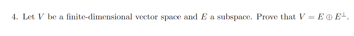 Solved Let V be a finite-dimensional vector space and E a | Chegg.com