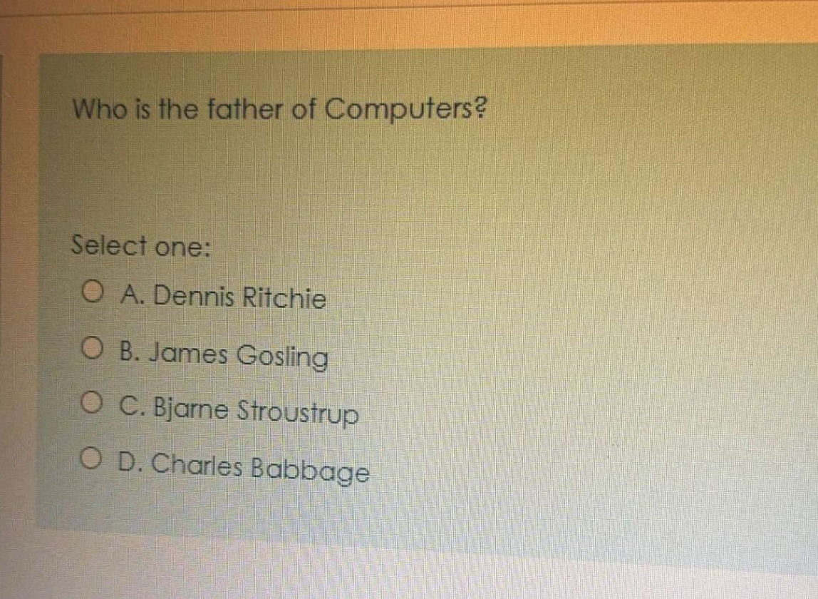 Solved Who is the father of Computers?Select one:A. ﻿Dennis | Chegg.com