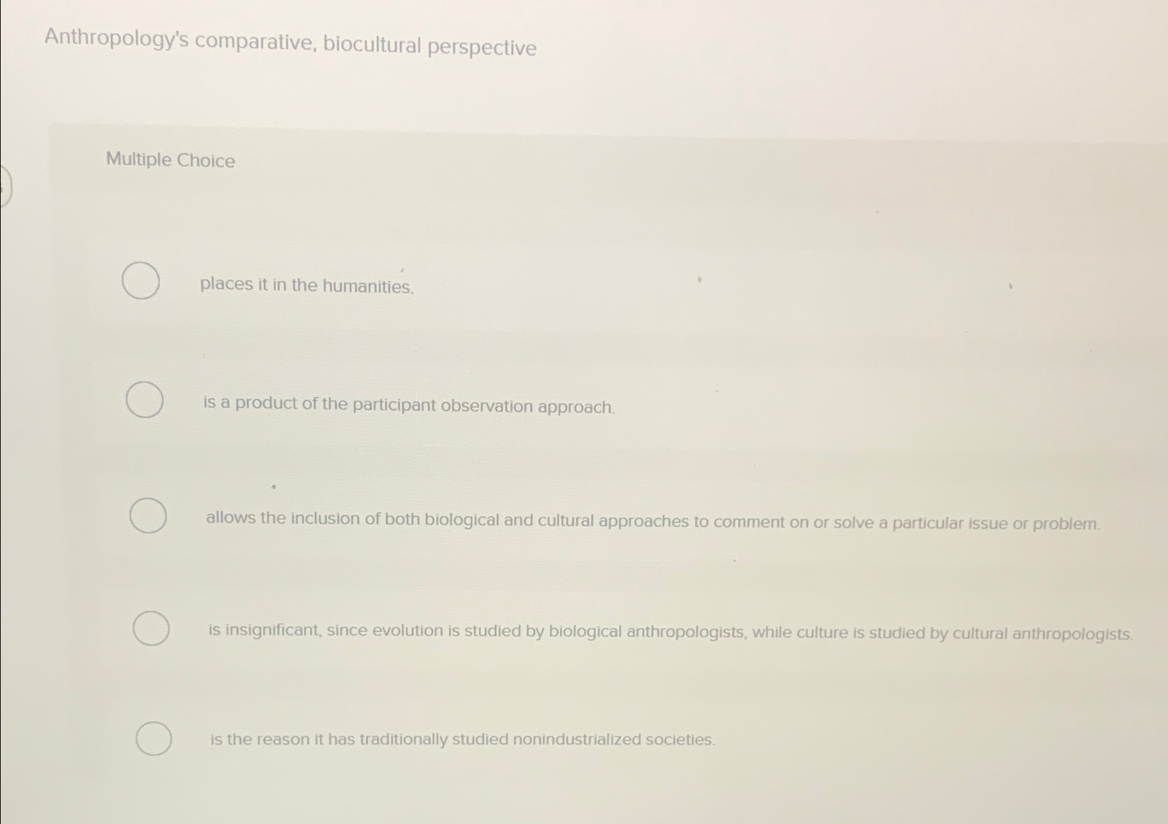 Solved Anthropology's comparative, biocultural | Chegg.com