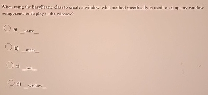 Solved When using the EasyFrame class to create a window, | Chegg.com