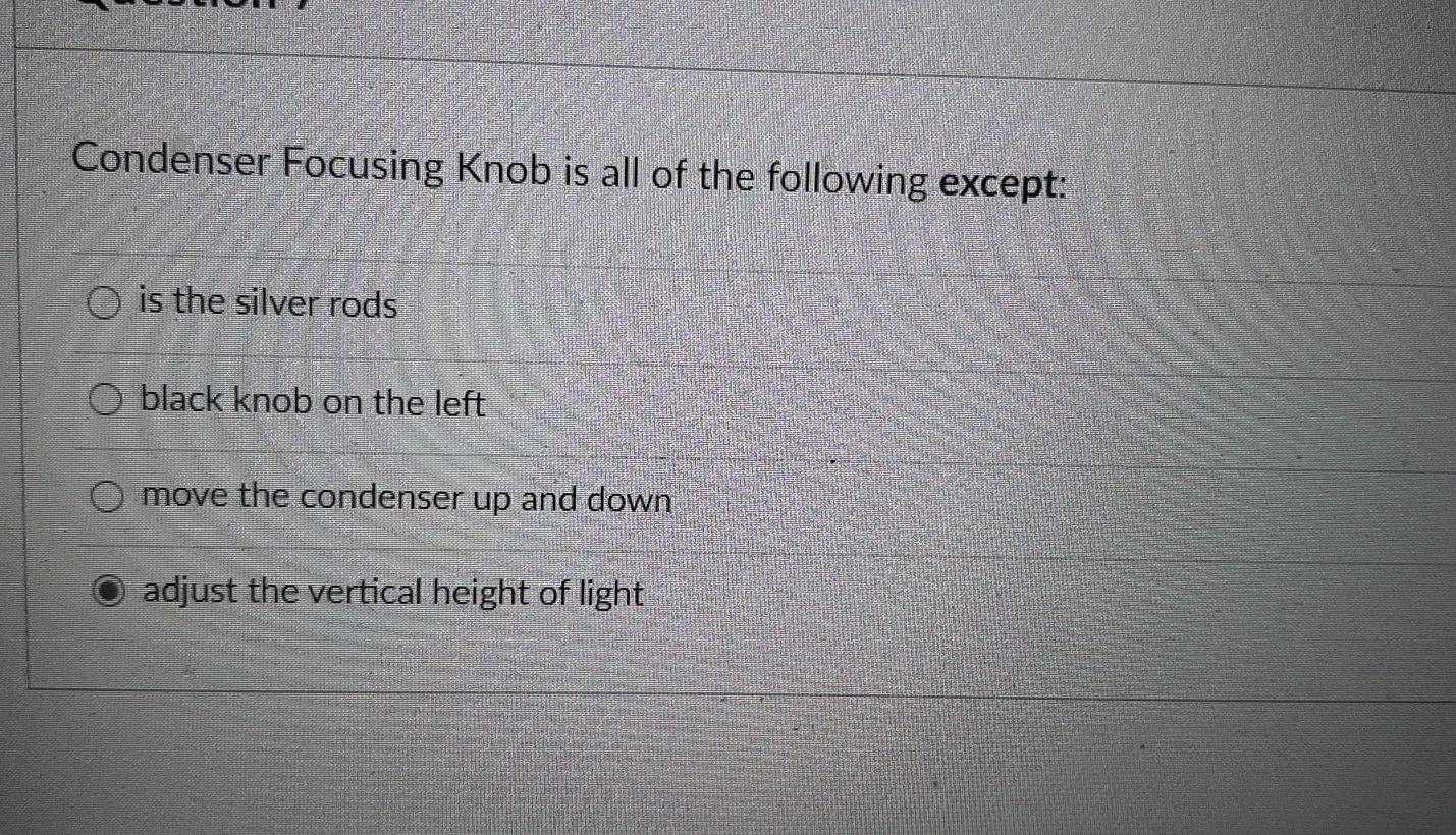 Solved Condenser Focusing Knob is all of the following | Chegg.com