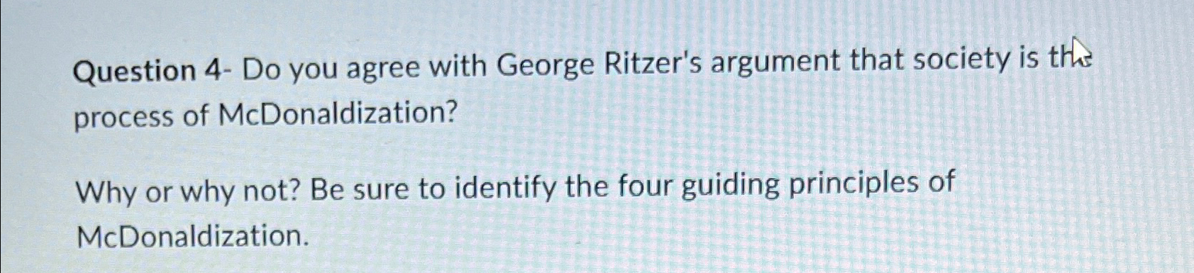 Solved Question 4- ﻿Do you agree with George Ritzer's | Chegg.com