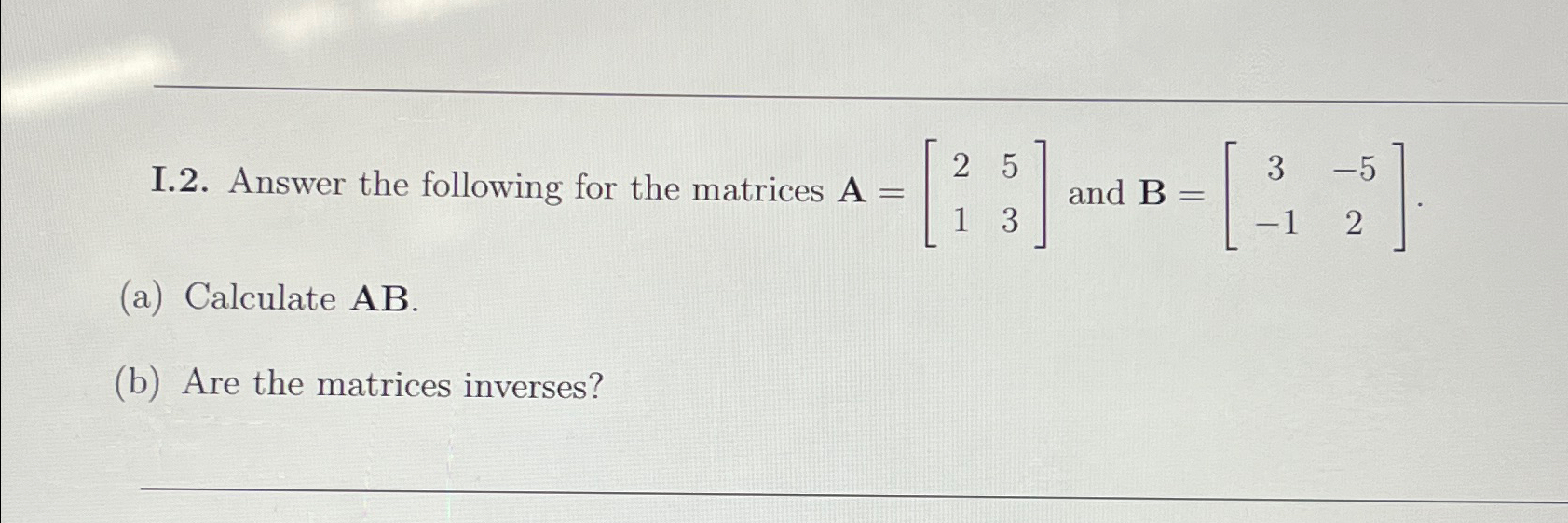 Solved I.2. ﻿Answer the following for the matrices A=[2513] | Chegg.com