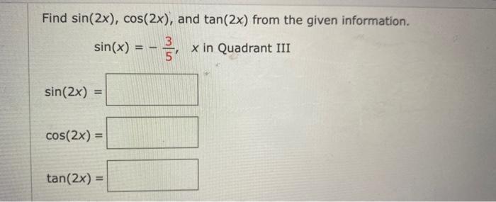 Solved Find sin(2x),cos(2x), and tan(2x) from the given | Chegg.com