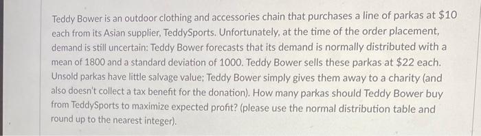 Solved Teddy Bower is an outdoor clothing and accessories | Chegg.com