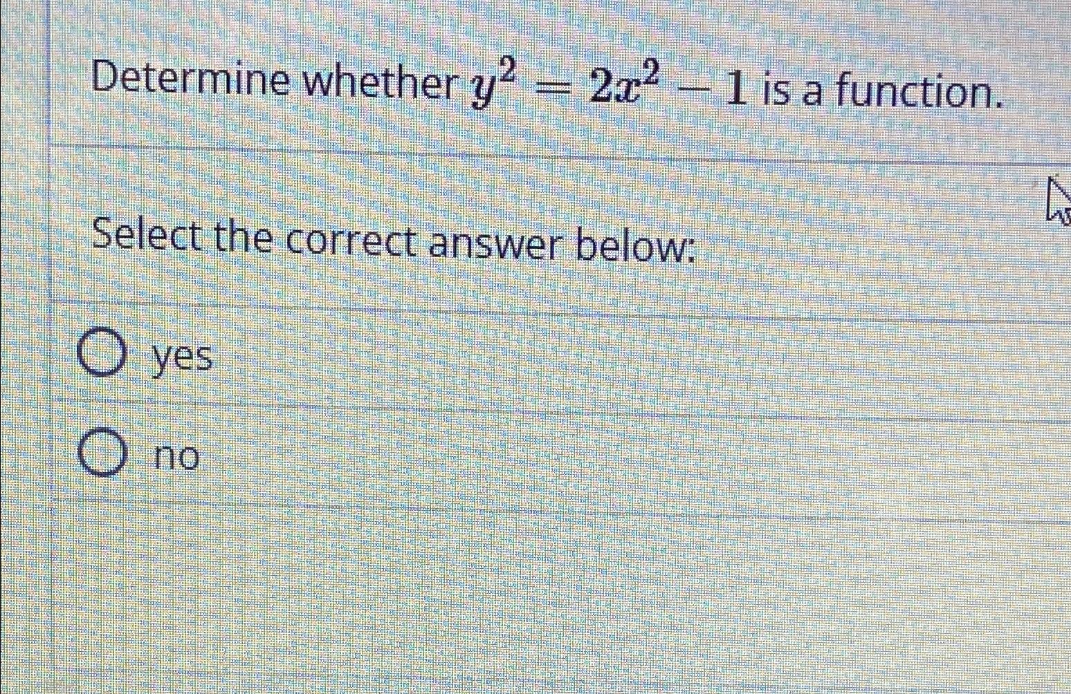 Solved Determine Whether Y2 2x2 1 ﻿is A Function Select The