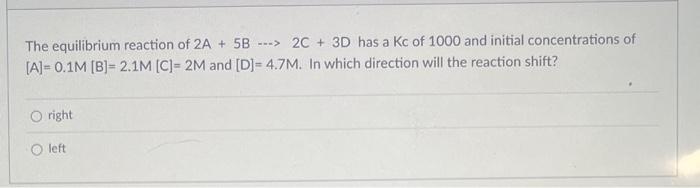 Solved The equilibrium reaction of 2A+5B⋯2C+3D has a Kc of | Chegg.com