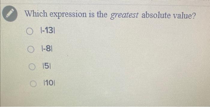 Solved Which expression is the greatest absolute value? O | Chegg.com