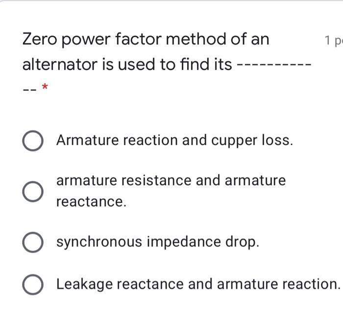 Solved 1 p Zero power factor method of an alternator is used | Chegg.com
