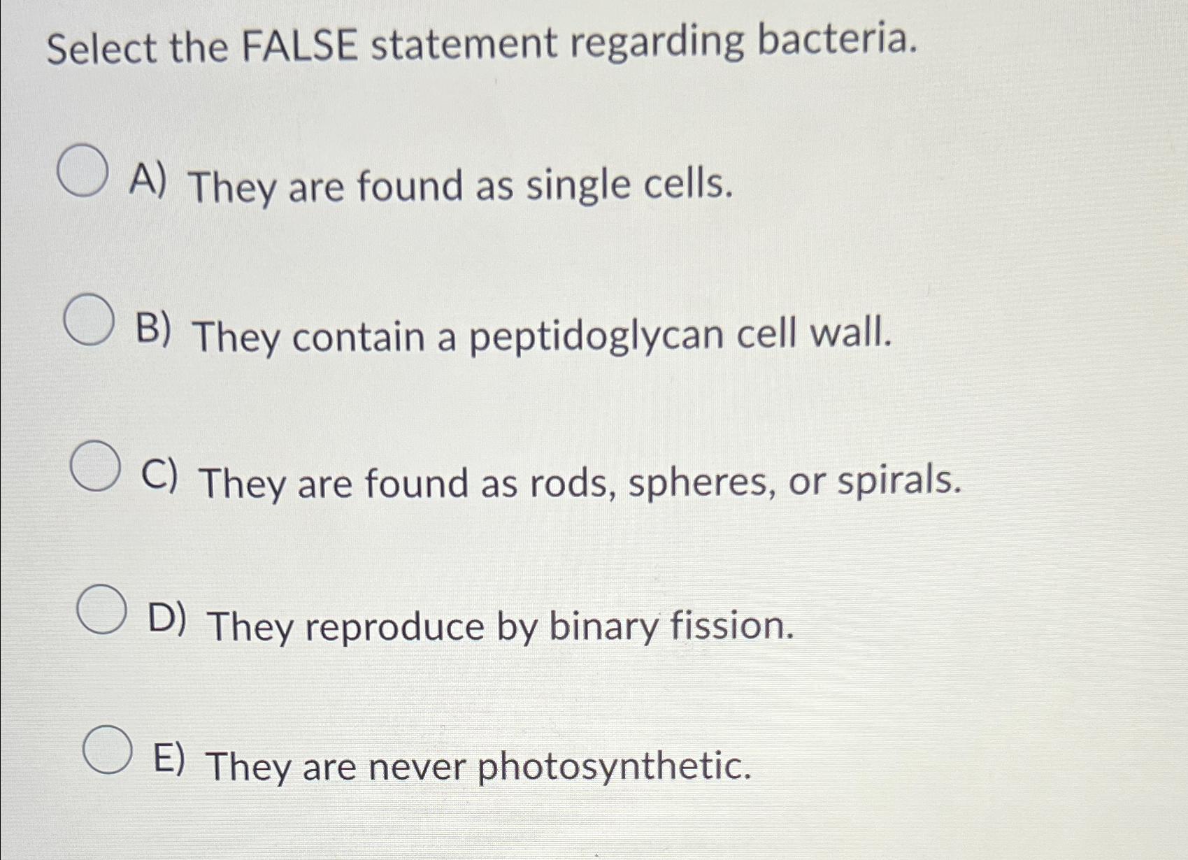 Solved Select the FALSE statement regarding bacteria.A) | Chegg.com