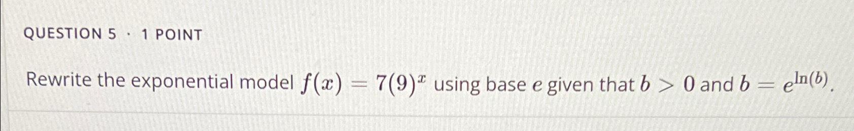 Solved QUESTION 5 - 1 ﻿POINTRewrite the exponential model | Chegg.com