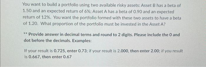 Solved You want to build a portfolio using two available | Chegg.com