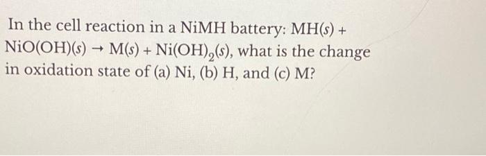 Solved In the cell reaction in a NiMH battery: MH(s)+ | Chegg.com