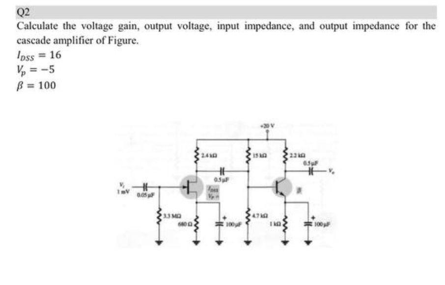 Solved Q2 Calculate the voltage gain, output voltage, input | Chegg.com