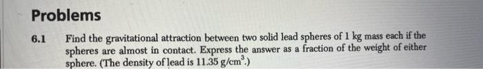 Solved Problems 6.1 Find the gravitational attraction | Chegg.com