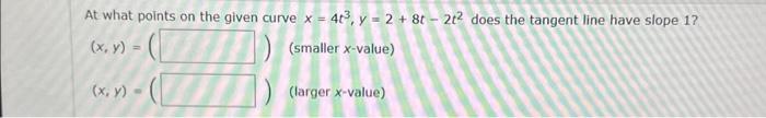 Solved At what points on the given curve x=4t3,y=2+8t−2t2 | Chegg.com