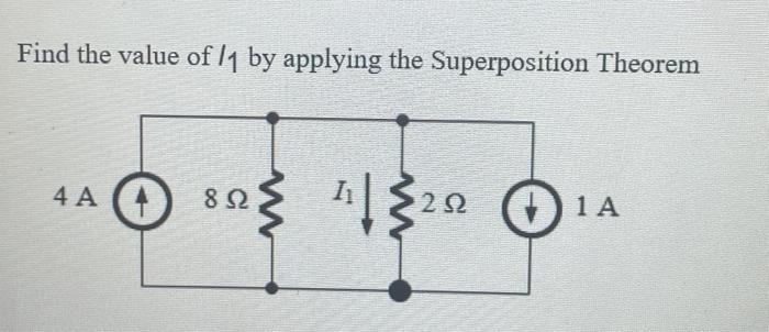 Solved Find The Value Of I1 By Applying The Superposition