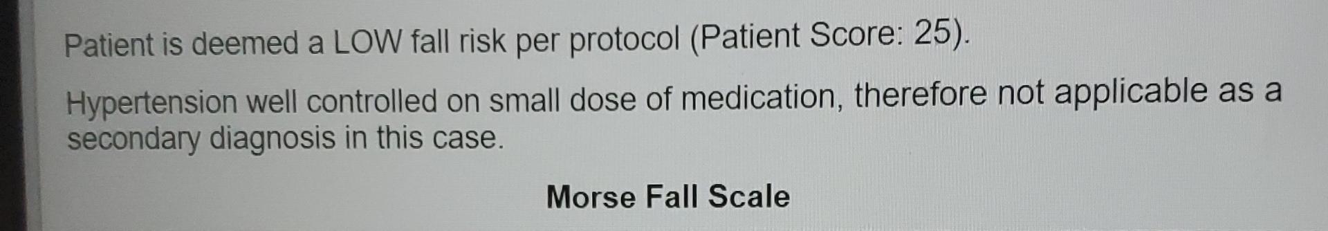 Solved Patient is deemed a LOW fall risk per protocol | Chegg.com