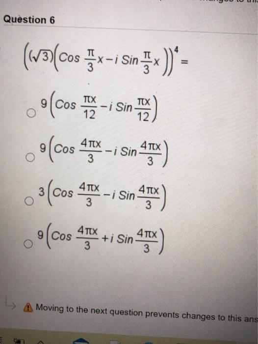 Solved Question 6 12 ((x3)(cos Ix-i Sin x)*- 6 cos -i Sin | Chegg.com