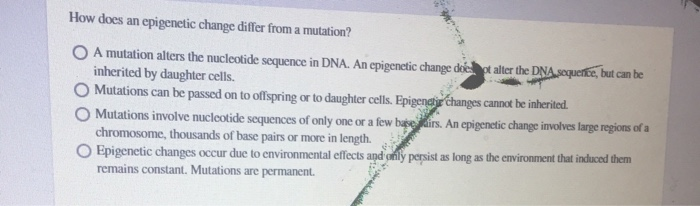 Solved How does an epigenetic change differ from a mutation? | Chegg.com