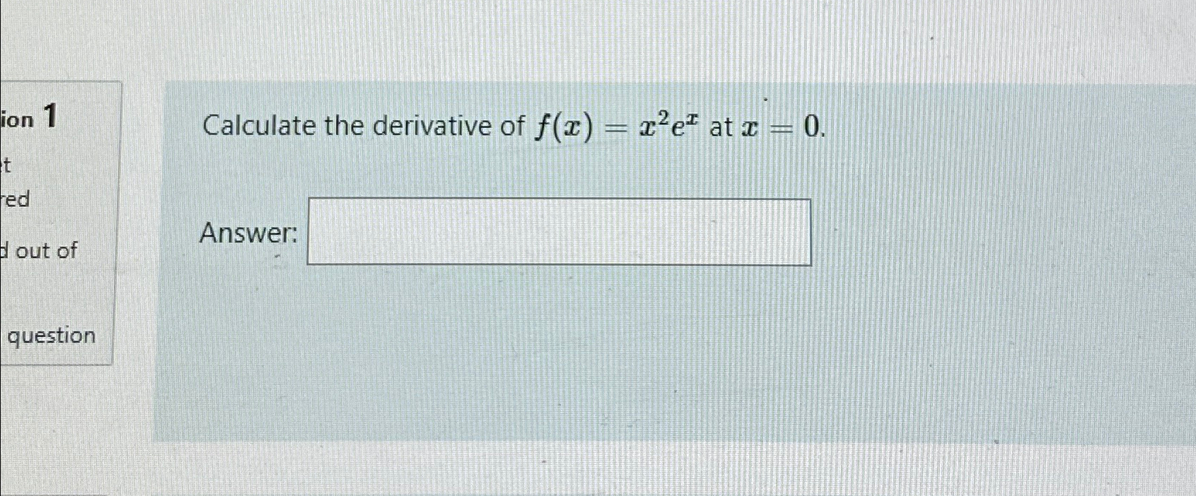 Solved Calculate the derivative of f(x)=x2ex ﻿at | Chegg.com