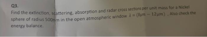 Solved Q3. Find the extinction, scattering, absorption and | Chegg.com
