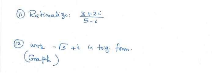 Solved 11) Ratimalize: 5−i3+2i write −3+i in trig. form. | Chegg.com